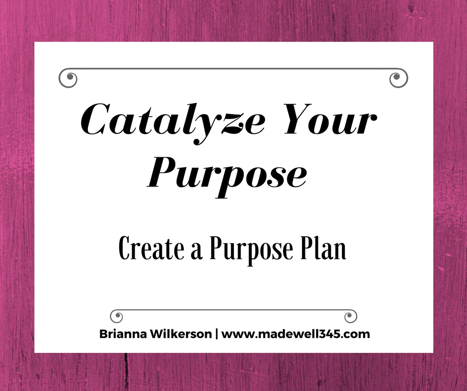 Catalyze Your PUrpose - Purpose Plan - Made Well